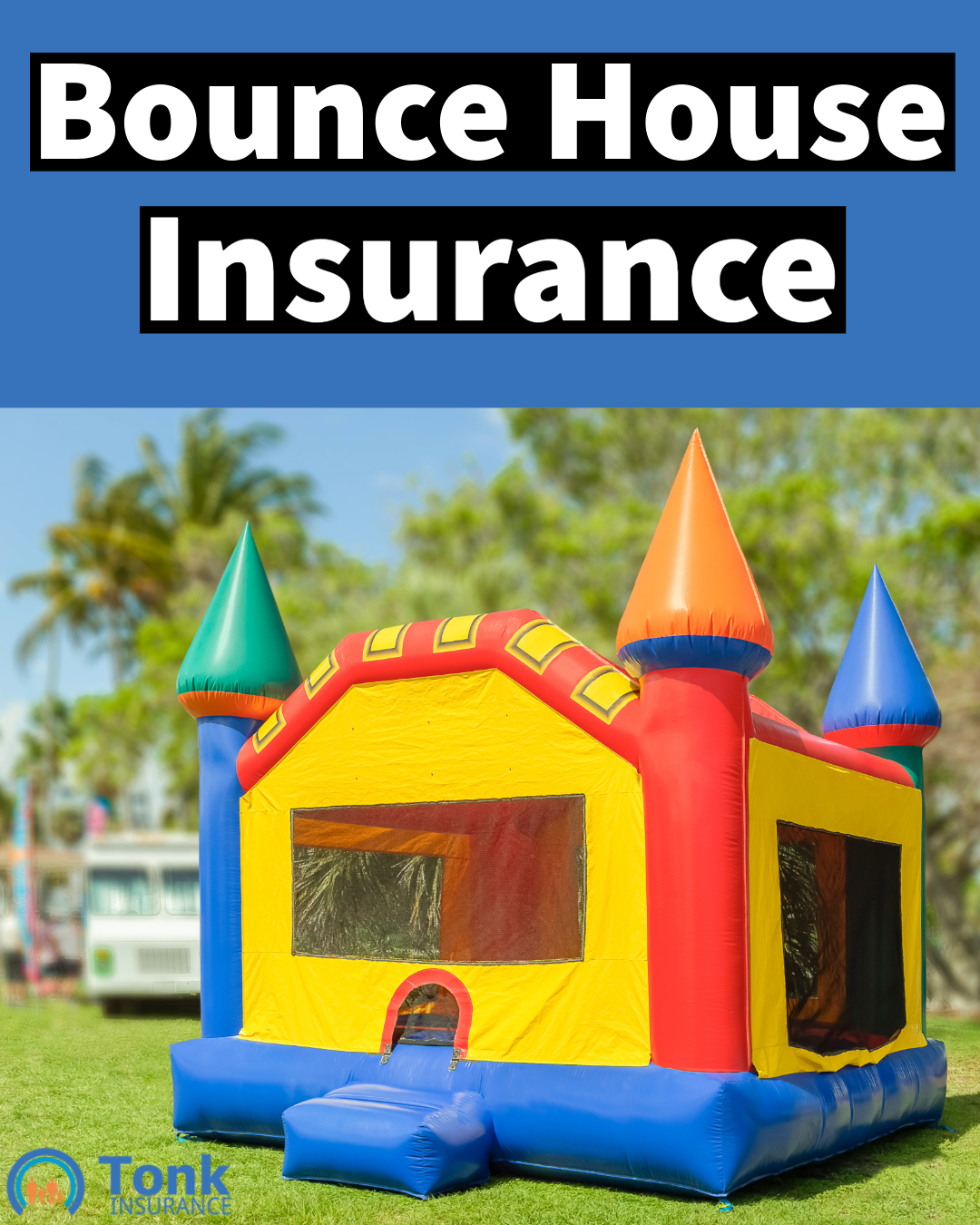 One-Day Bounce House Insurance for Parties, Events, and Rentals - Tonk ...